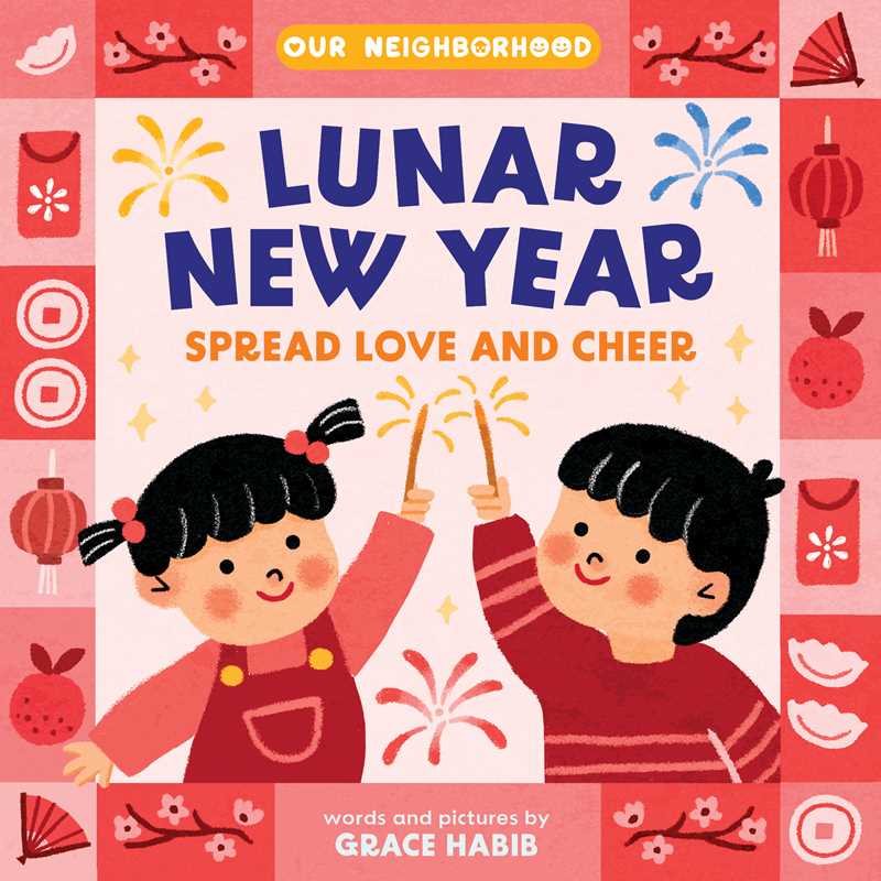Lunar New Year, Spread Love and Cheer (An Our Neighborhood Series Boar ...